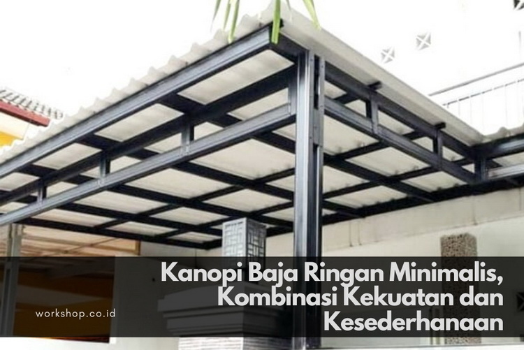 Kanopi Baja Ringan Minimalis, Kombinasi Kekuatan dan Kesederhanaan